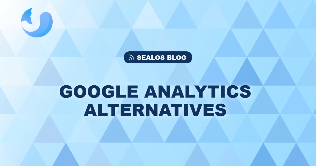 Best Google Analytics Alternatives for 2025: Privacy-Focused & Powerful Options | Sealos Blog